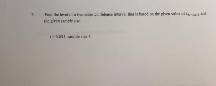 Solved 7. Find the level of a two-sided confidence interval | Chegg.com