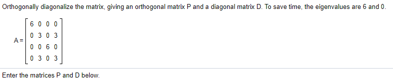Solved Orthogonally diagonalize the matrix, giving an | Chegg.com
