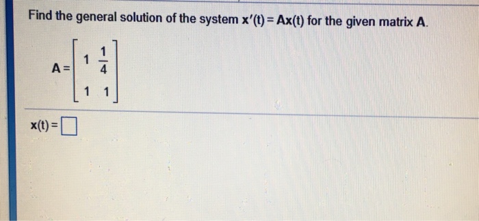Solved Find the general solution of the system x'()- Ax() | Chegg.com