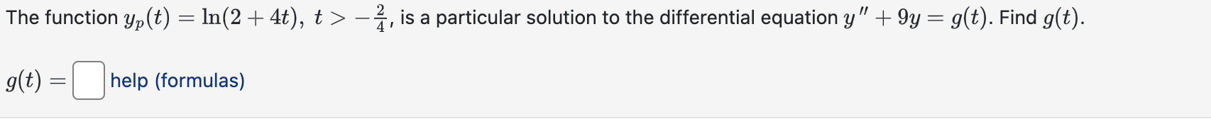 Solved The function yp(t)=ln(2+4t),t>−42, is a particular | Chegg.com