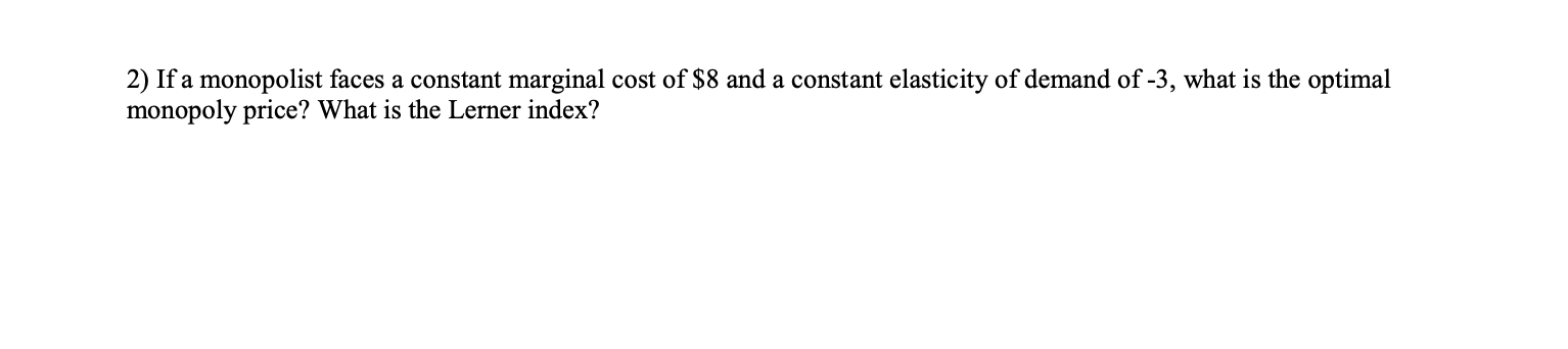 Solved 2) If a monopolist faces a constant marginal cost of | Chegg.com