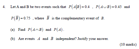 Solved 4. Let A and B be two events such that P(4|B) =0.4 , | Chegg.com