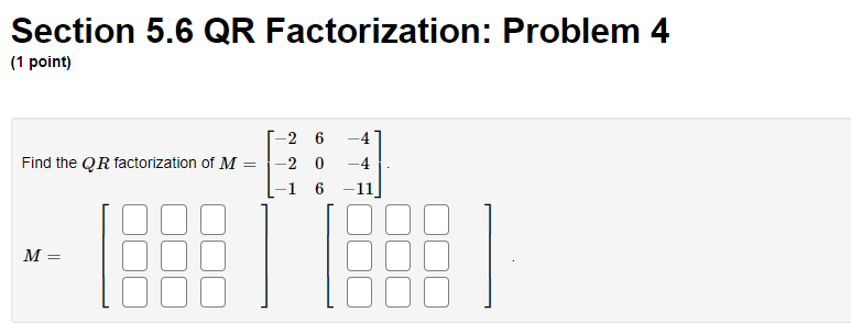 Solved Section 5.6 QR Factorization: Problem 4 (1 point) | Chegg.com