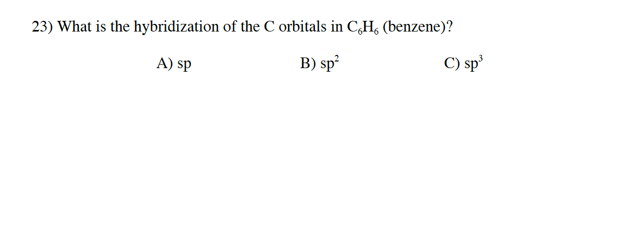 Solved 23) What is the hybridization of the C orbitals in | Chegg.com