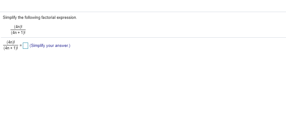 Solved Simplify the following factorial expression. (4n)! | Chegg.com