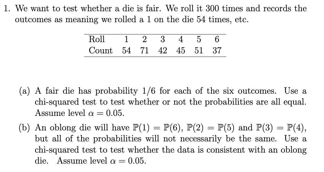 Solved We want to test whether a die is fair. We roll it 300 | Chegg.com