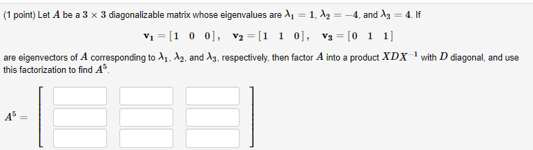 Solved ( 1 point) Let A be a 3×3 diagonalizable matrix whose | Chegg.com