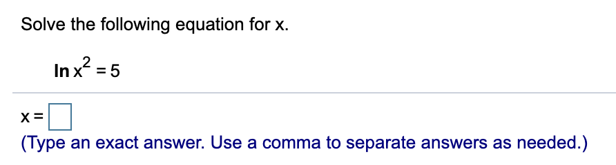 Solved Solve the following equation for x. 2 In x5 (Type an | Chegg.com