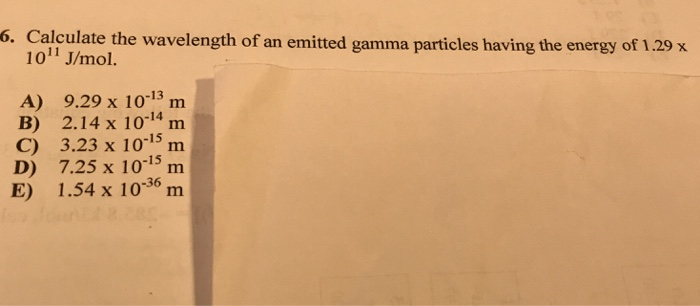 Solved 6. Calculate the wavelength of an emitted gamma | Chegg.com