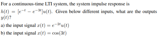 Solved For a continuous-time LTI system, the system impulse | Chegg.com