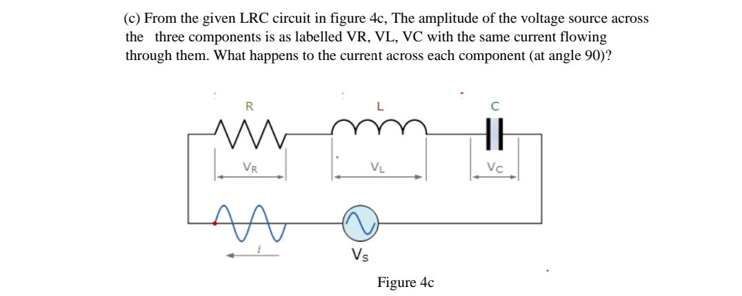 Solved (c) From the given LRC circuit in figure 4c, The | Chegg.com