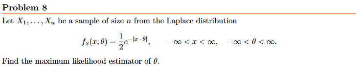 Solved Let X1,…,Xn be a sample of size n from the Laplace | Chegg.com