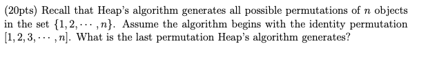 Solved (20pts) Recall that Heap's algorithm generates all | Chegg.com