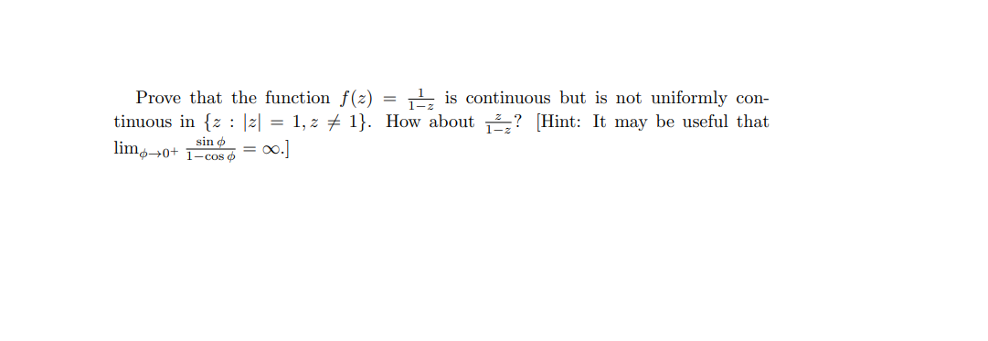 Solved Prove that the function f(z)=1−z1 is continuous but | Chegg.com