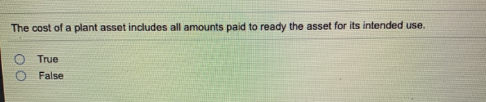 Solved The Cost Of A Plant Asset Includes All Amounts Paid Chegg solved-the-cost-of-a-plant-asset-includes-all-amounts-paid-chegg