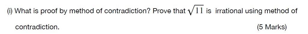 Solved (i) What is proof by method of contradiction? Prove | Chegg.com