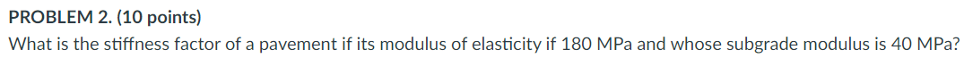Solved PROBLEM 2. (10 points) What is the stiffness factor | Chegg.com