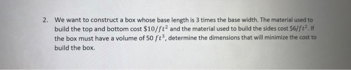 Solved 2. We want to construct a box whose base length is 3 | Chegg.com