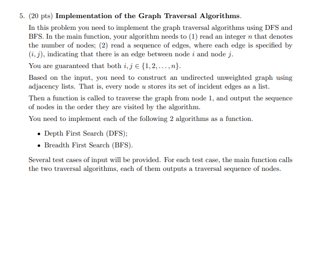 Solved 5. (20 pts) Implementation of the Graph Traversal | Chegg.com Solved 5. (20 pts) Implementation of the Graph Traversal | Chegg.com