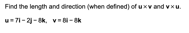 Solved Find the length and direction (when defined) of u×v | Chegg.com