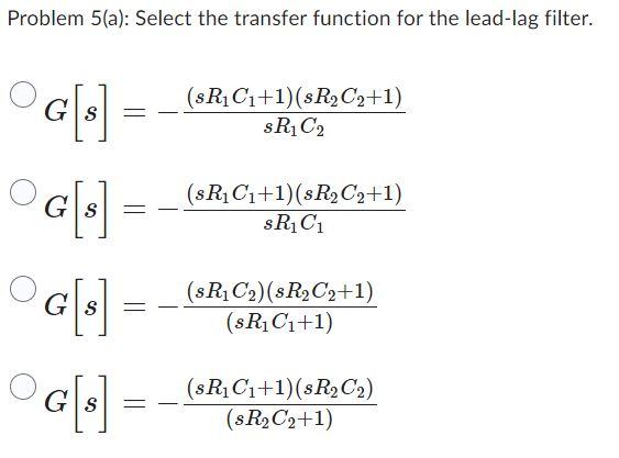 Solved Problem 5(a): Select the transfer function for the | Chegg.com