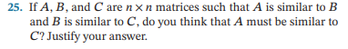 Solved 25. If A, B, and C are nxn matrices such that A is | Chegg.com