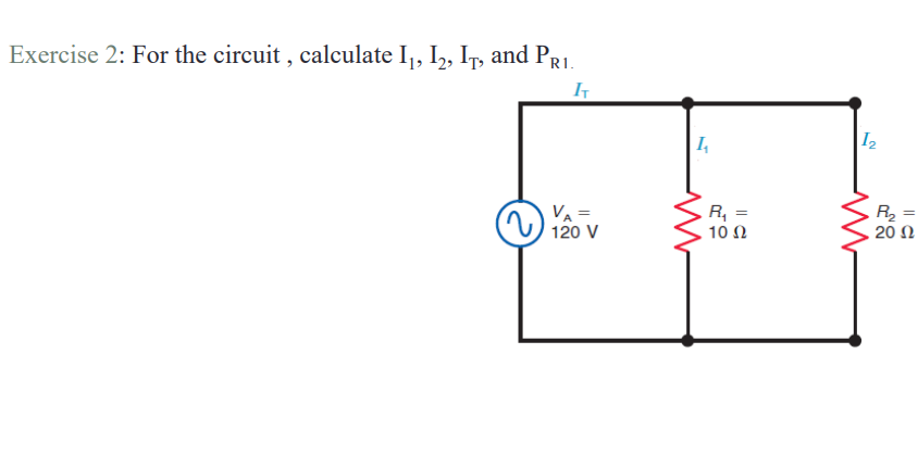 Solved Exercise 2: For the circuit , calculate I1, I2, IT, | Chegg.com