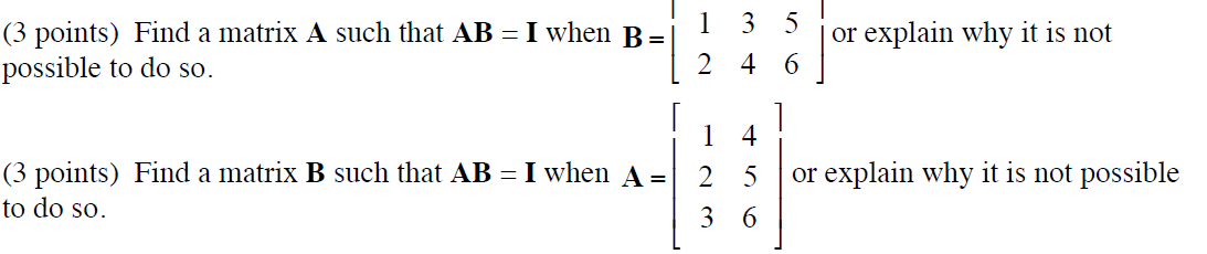 Solved (3 points) Find a matrix A such that AB = I when Bri | Chegg.com