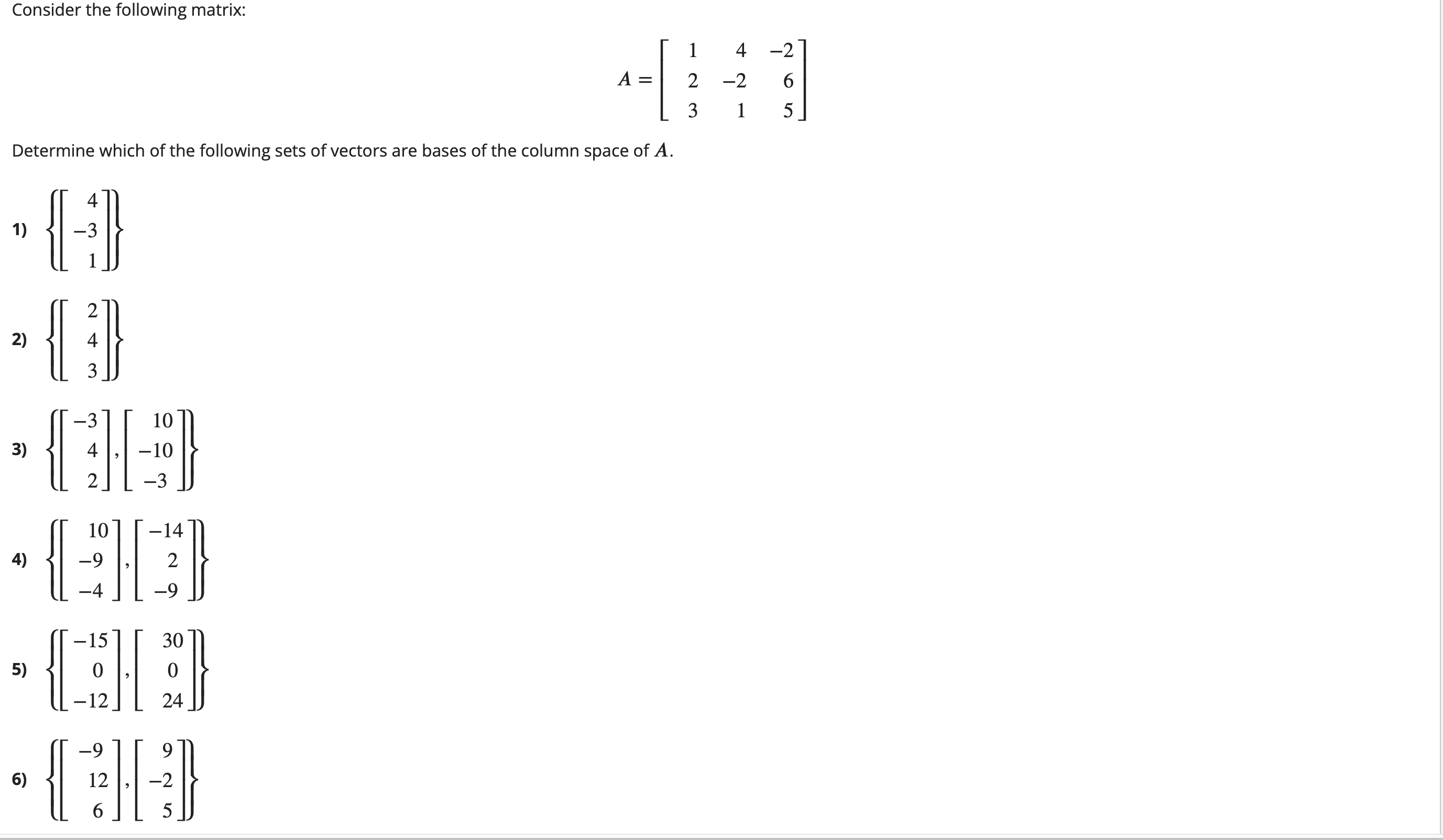 Solved Consider the following matrix: A=⎣⎡1234−21−265⎦⎤ | Chegg.com