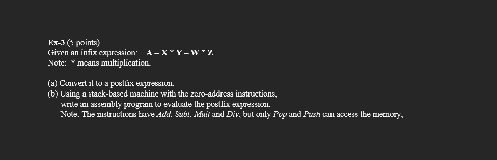 Solved Ex−3 (5 points) Given an infix expression: A=X∗Y−W∗Z | Chegg.com