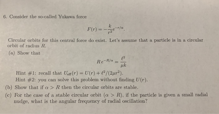 Solved 6. Consider the so-called Yukawa force Circular | Chegg.com