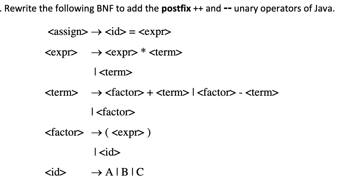Rewrite the following BNF to add the postfix ++ ﻿and | Chegg.com