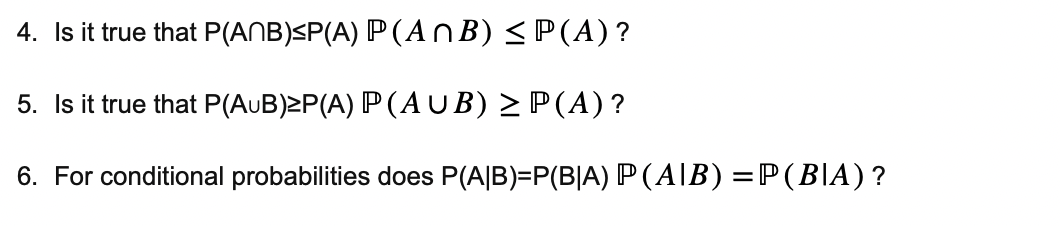 Solved 4. Is it true that P(A∩B)≤P(A)P(A∩B)≤P(A) ? 5. Is it | Chegg.com
