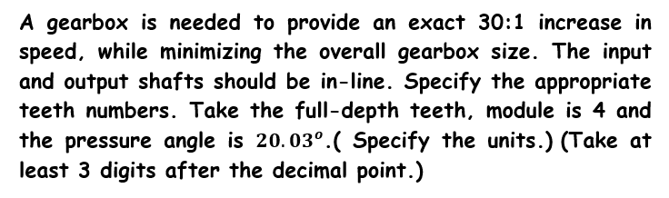 Solved A gearbox is needed to provide an exact 30:1 increase | Chegg.com