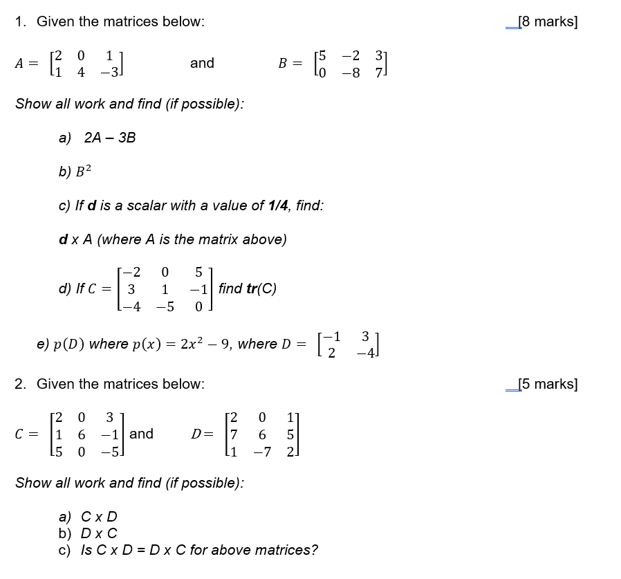 Solved 1. Given the matrices below: A=[21041−3] and | Chegg.com