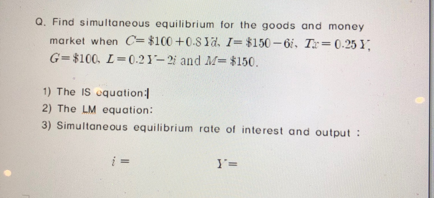 Solved Q. Find simultaneous equilibrium for the goods and | Chegg.com