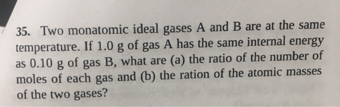 Solved 35. Two monatomic ideal gases A and B are at the same | Chegg.com