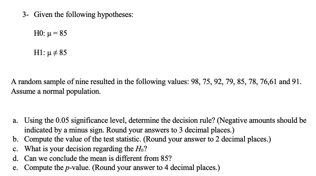 Solved 3- Given the following hypotheses: H0: μ=85 H1: | Chegg.com
