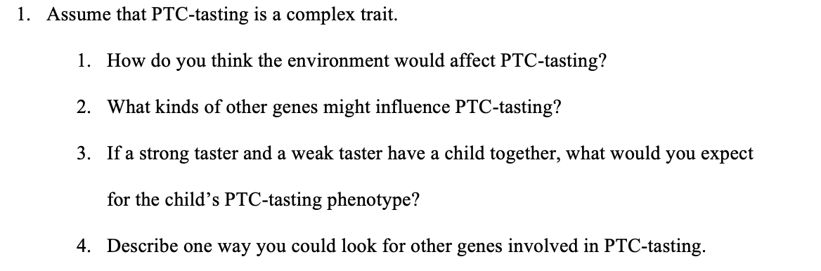 Solved 1. Assume that PTC-tasting is a complex trait. 1. How | Chegg.com