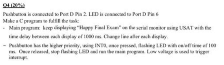 Solved 04 (20%) Pushbutton is connected to Port D Pin 2. LED | Chegg.com