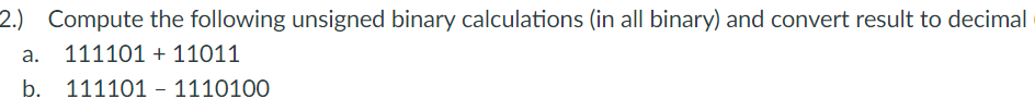 Solved 2.) Compute the following unsigned binary | Chegg.com