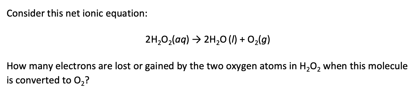 Solved Consider this net ionic equation: 2H2O2(aq) → 2H20 | Chegg.com