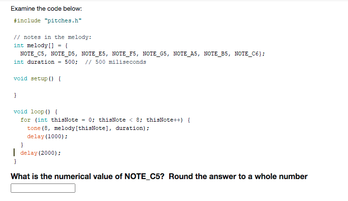 Solved Examine the code below: #include "pitches.h" // notes | Chegg.com