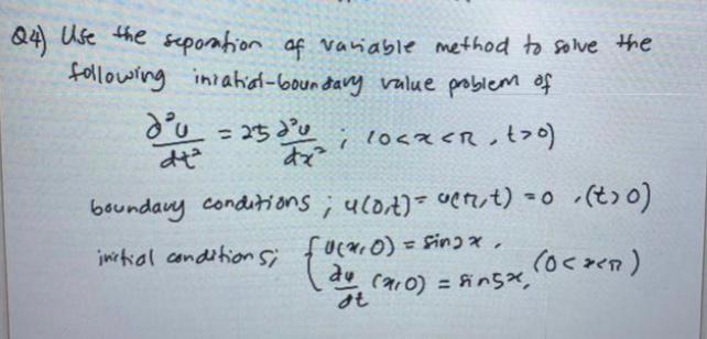 Solved = 25 do Q4) Use the seponation of variable method to | Chegg.com