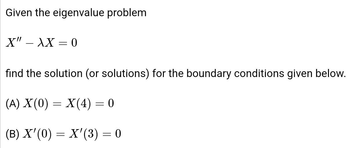 Solved Given the eigenvalue problem X′′−λX=0 find the | Chegg.com