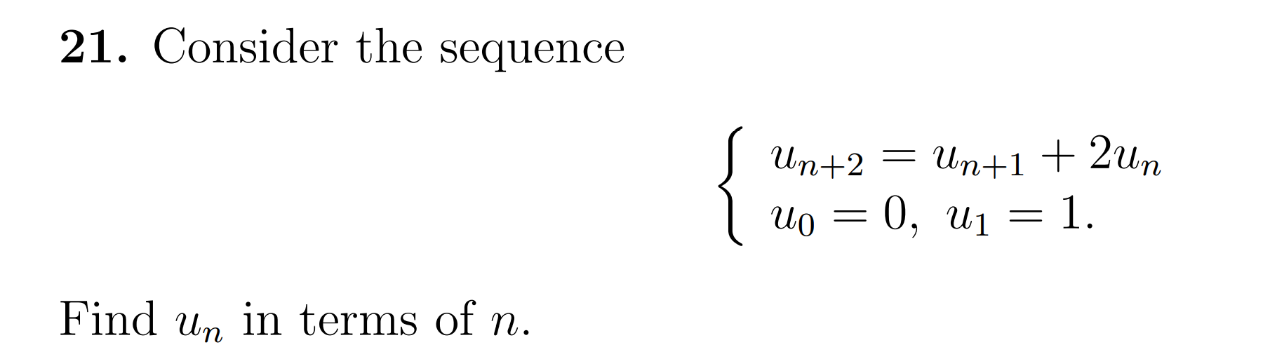 Solved 21. Consider the sequence {un+2=un+1+2unu0=0,u1=1 | Chegg.com
