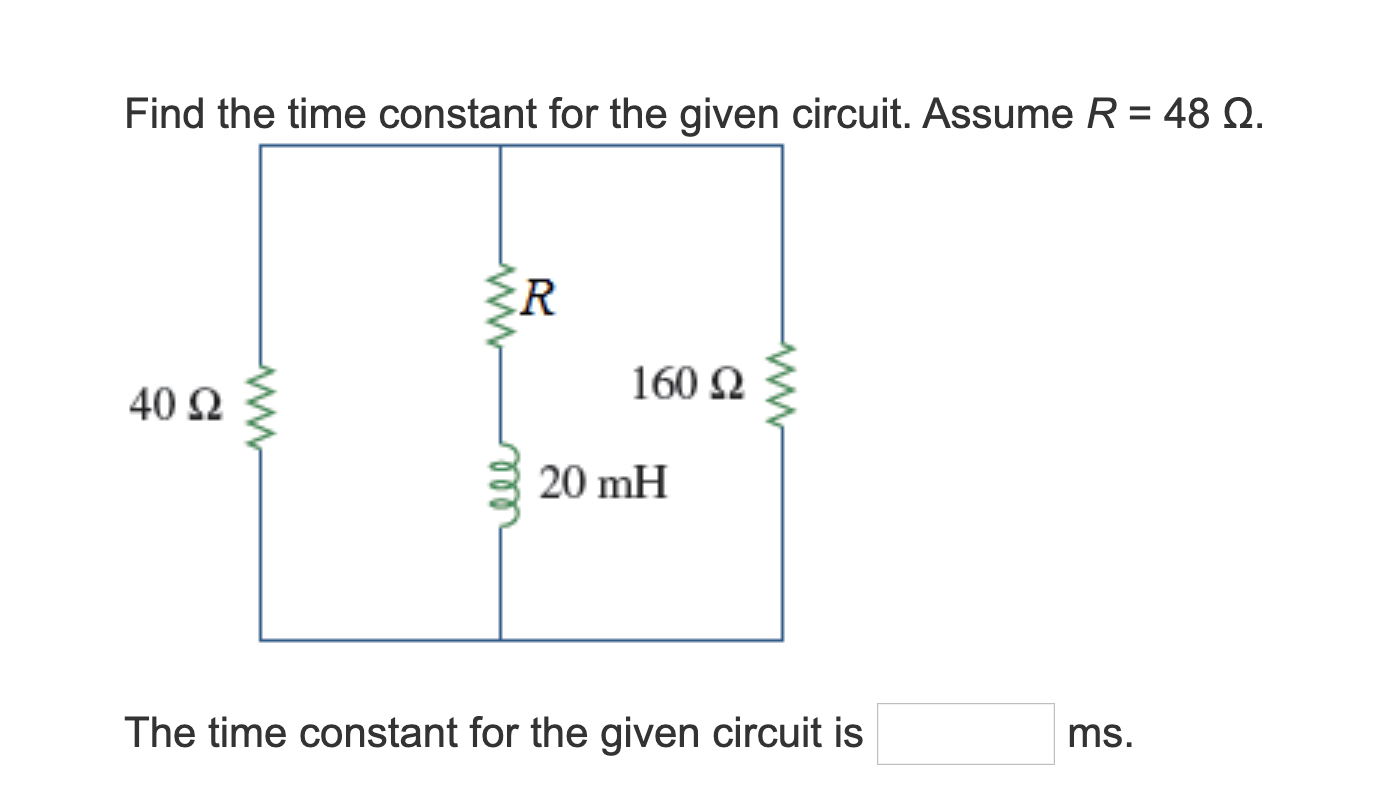Solved Find the time constant for the given circuit. Assume | Chegg.com