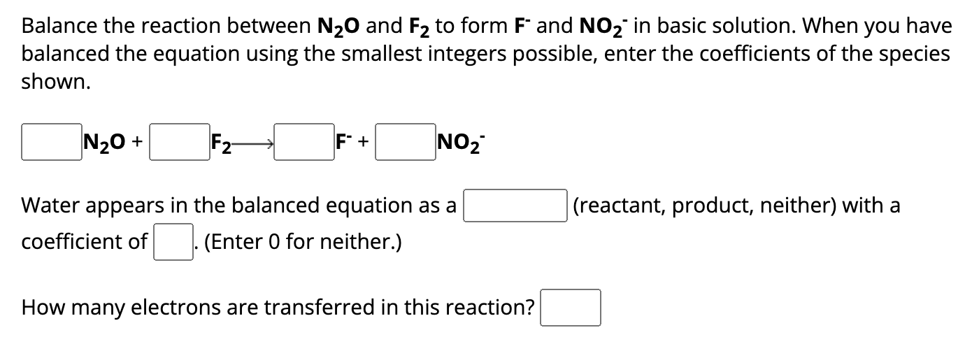 Solved Balance the reaction between N2O ﻿and F2 ﻿to form | Chegg.com