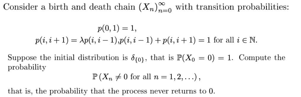 Solved Consider a birth and death chain (Xn) me with | Chegg.com
