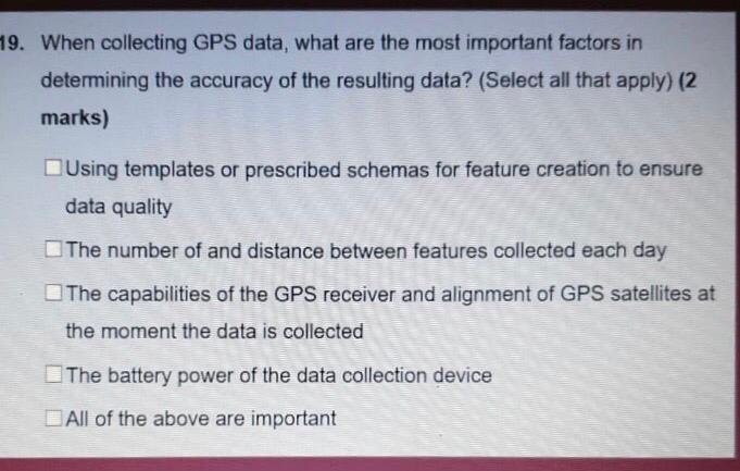 Solved 19. When collecting GPS data, what are the most | Chegg.com Solved 19. When collecting GPS data, what are the most | Chegg.com